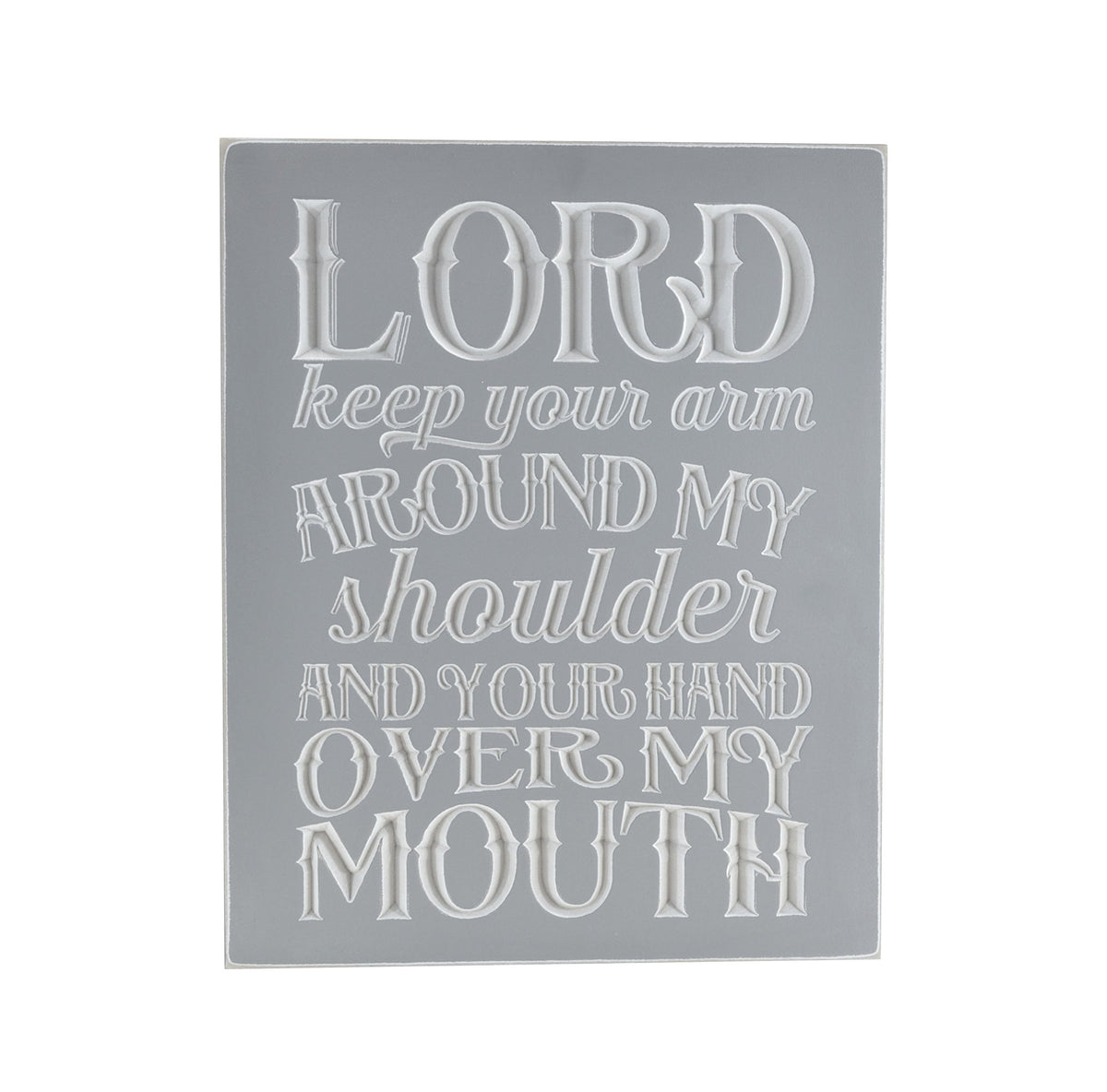 Lord Keep Your Arm Around My Shoulder and Your Hand Over My Mouth Engr ...